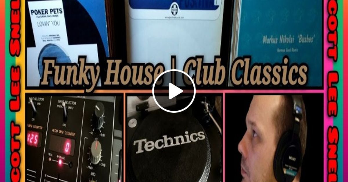 100% Vinyl Mix - Funky House | Club Classics | 2000's (2003 to 2005) by Scott Lee Snell | Mixcloud