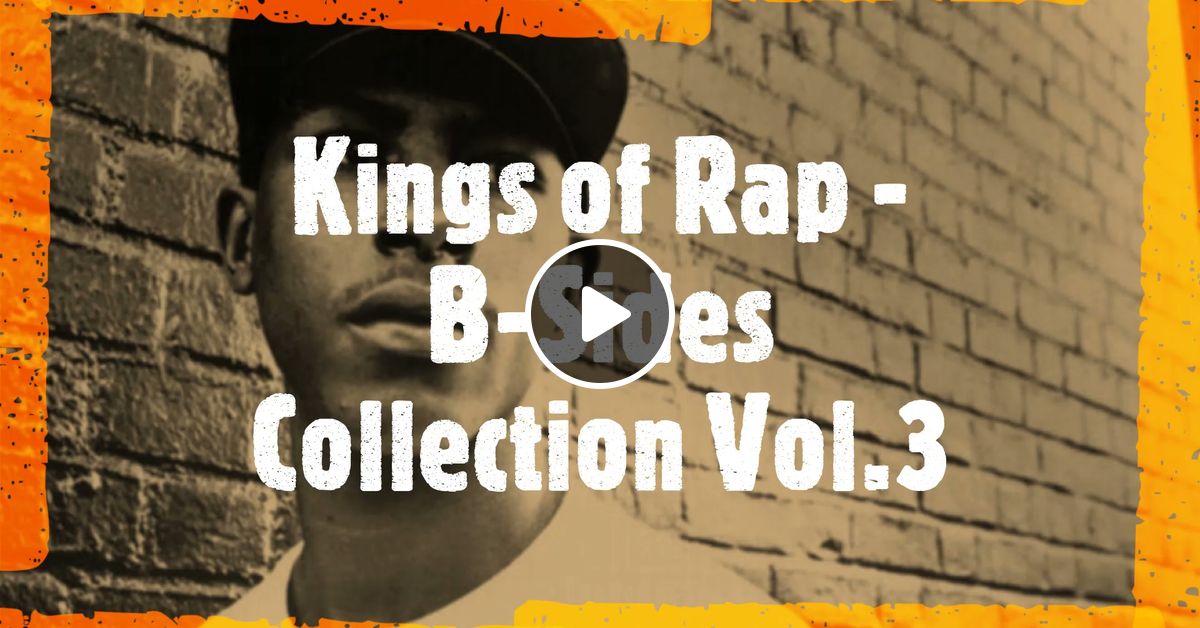 Kings of Rap - B-Sides Collection Vol.3 (feat. Big Noyd, Al' Tariq ...