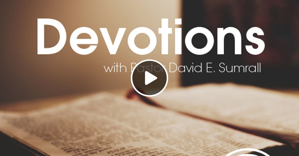 DEVOTIONS (February 14, Friday) - Pastor David E. Sumrall by Bible ...