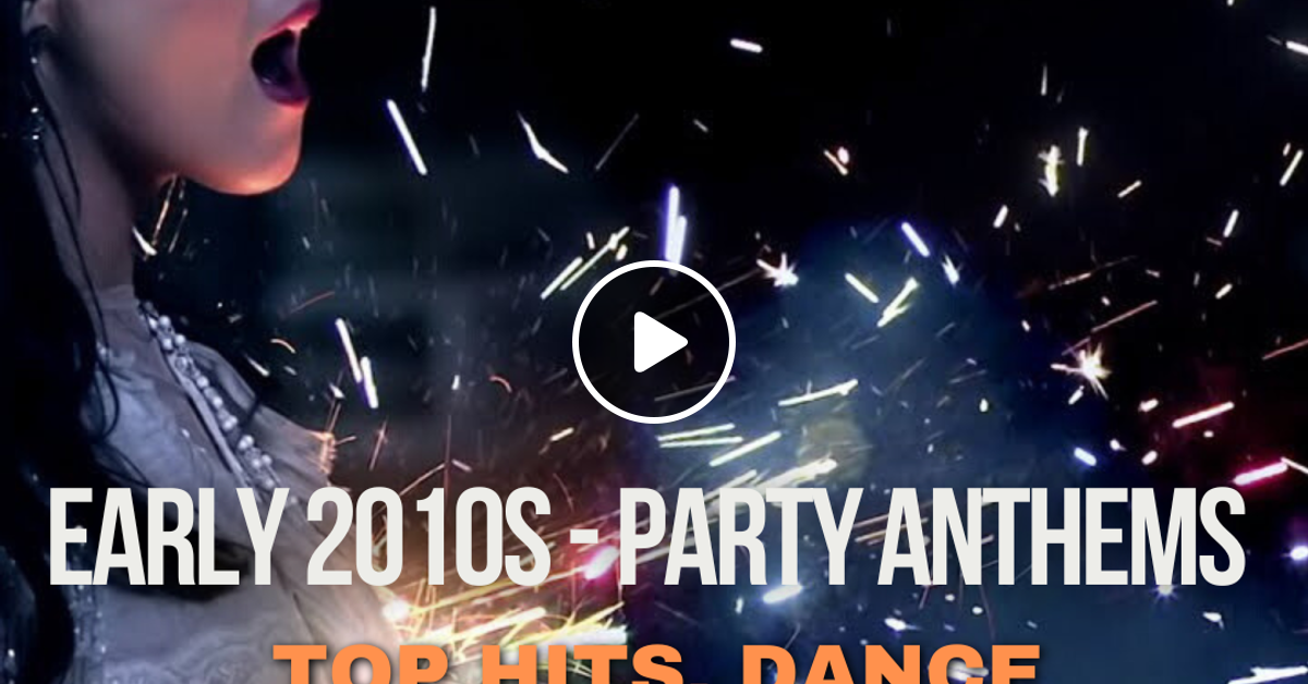 Top 40 Hits & Party Anthems | Early 2010s Dance Classics by Supremacy ...