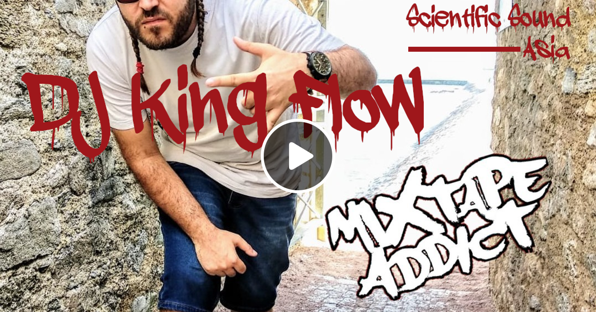 Scientific Sound Asia Podcast 984 is 'Mixtape Addict' episode 6 by DJ King Flow. by Scientific ...