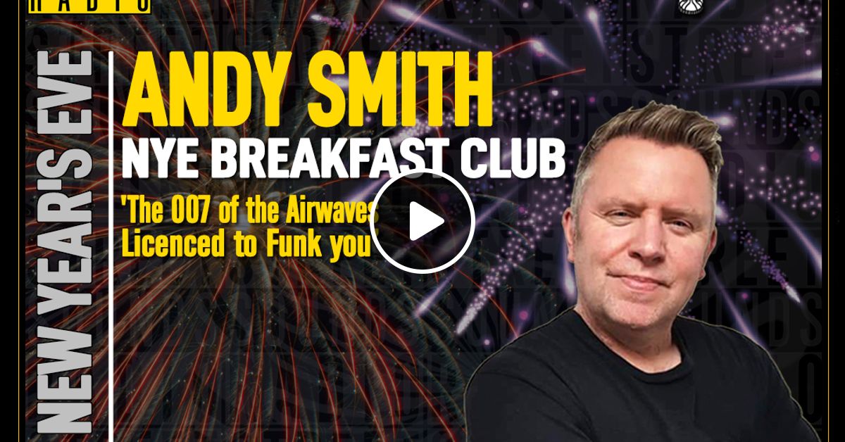 Andy Smith - NYE Breakfast Club on Street Sounds Radio 0800-1000 31/12 ...