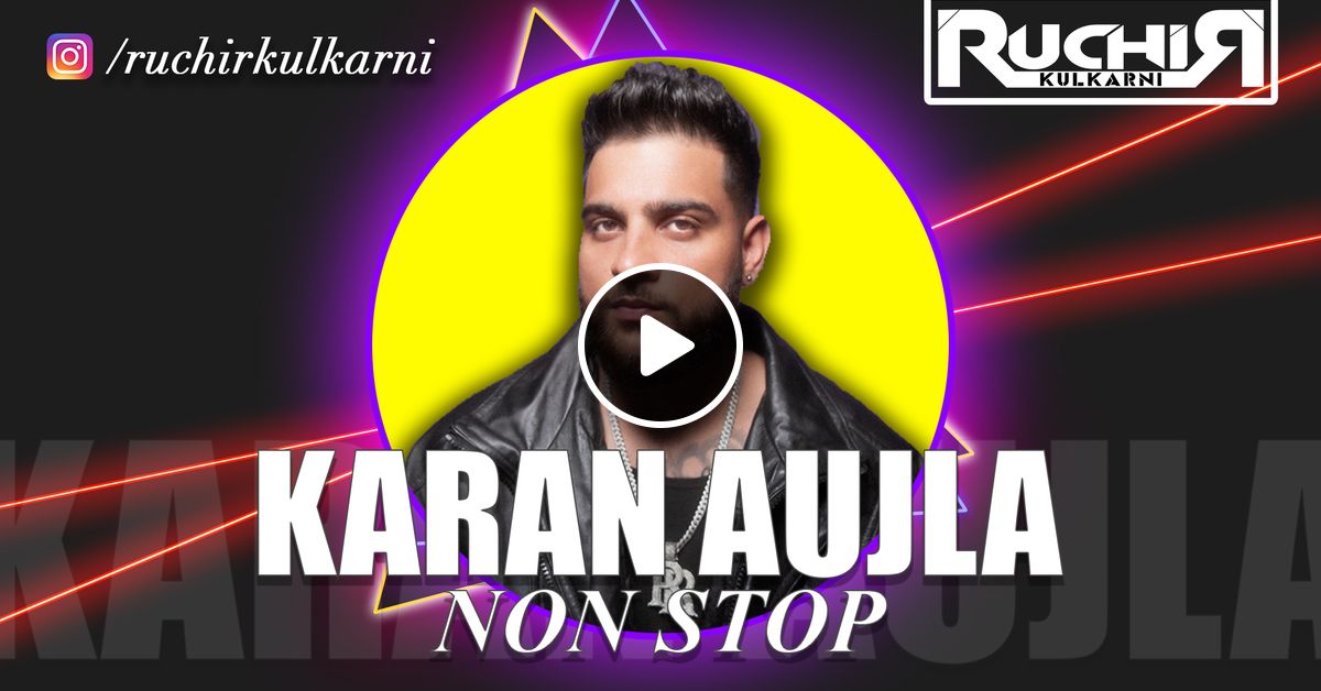 Karan Aujla Non Stop - (Dj Ruchir Mixtape) 2024 by djruchir | Mixcloud