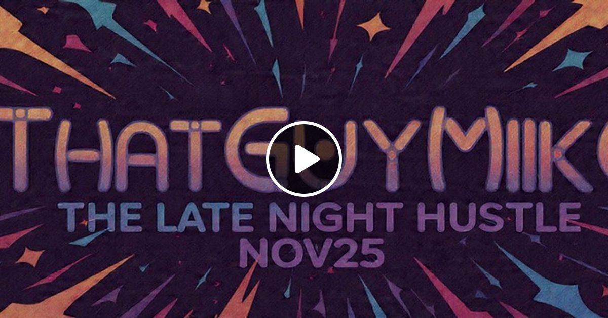 THE LATE NIGHT HUSTLE NOVEMBER 2025 by THATGUYMIIK3 | Mixcloud