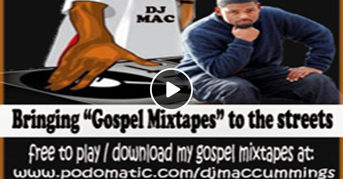 DJ Mac Cummings Gospel Mixtapes - Gospel Hip/Hop Jazz Mix by Kingdom ...