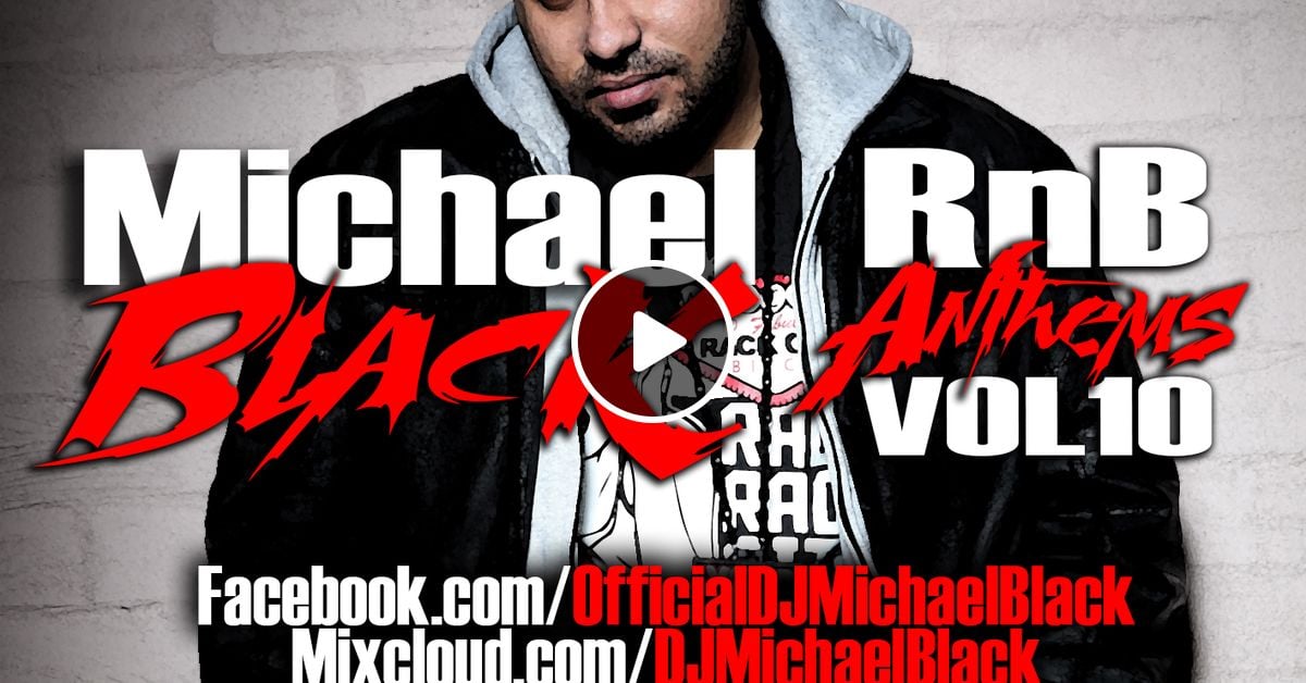 RNB ANTHEMS VOL 10 by DJ Michael Black | Mixcloud