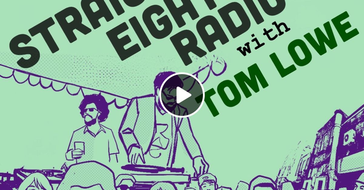 Straight Eights: Tom Lowe - 14th September, 2024 by Straight Eights | Mixcloud
