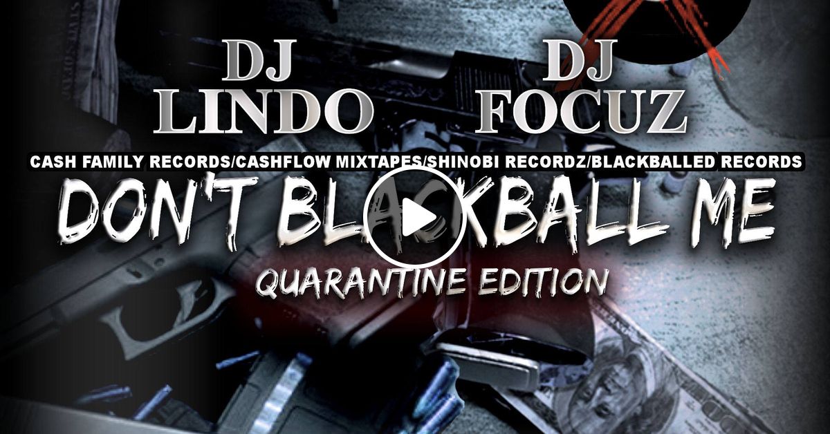 DJ FOCUZ & DJ LINDO PRESENTS DONT BLACKBALL ME THE QUARANTINE EDITION ...
