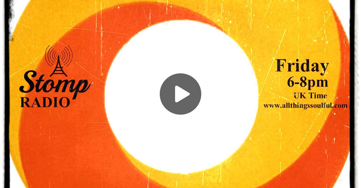 All Things Soulful on Stomp Radio 4th April 2025 by Mark 'Gurcha ...