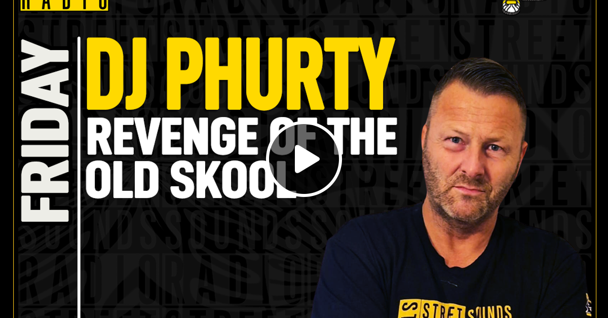 DJ Phurty - Revenge of the Old Skool on Street Sounds Radio 1600-1700 05/09/2025 by ...
