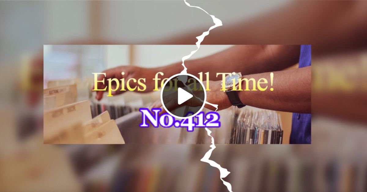 Epics for all Time No.412 from 07/06/2024 by Jan Bracke | Mixcloud