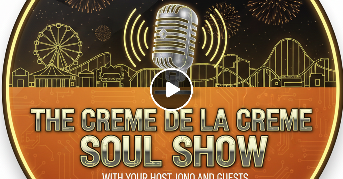 CREME DE LA CREME SOUL SHOW 1st Anniversary 2nd June 2026 with Guest's ...