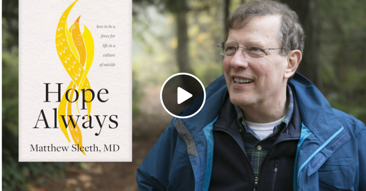 How to be a Force for Life in a Culture of Suicide: Dr. Matthew Sleeth ...