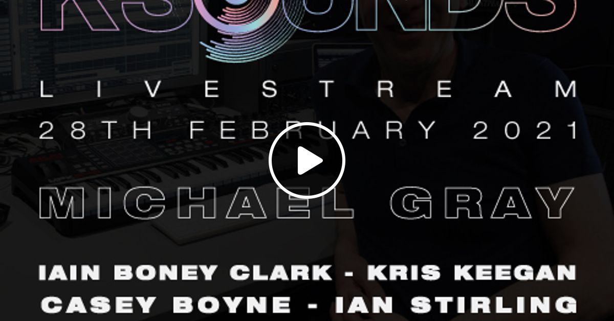 Michael Gray Guest Livestream On K-Sounds Music 28.02.21 by Ksoundsmusic | Mixcloud