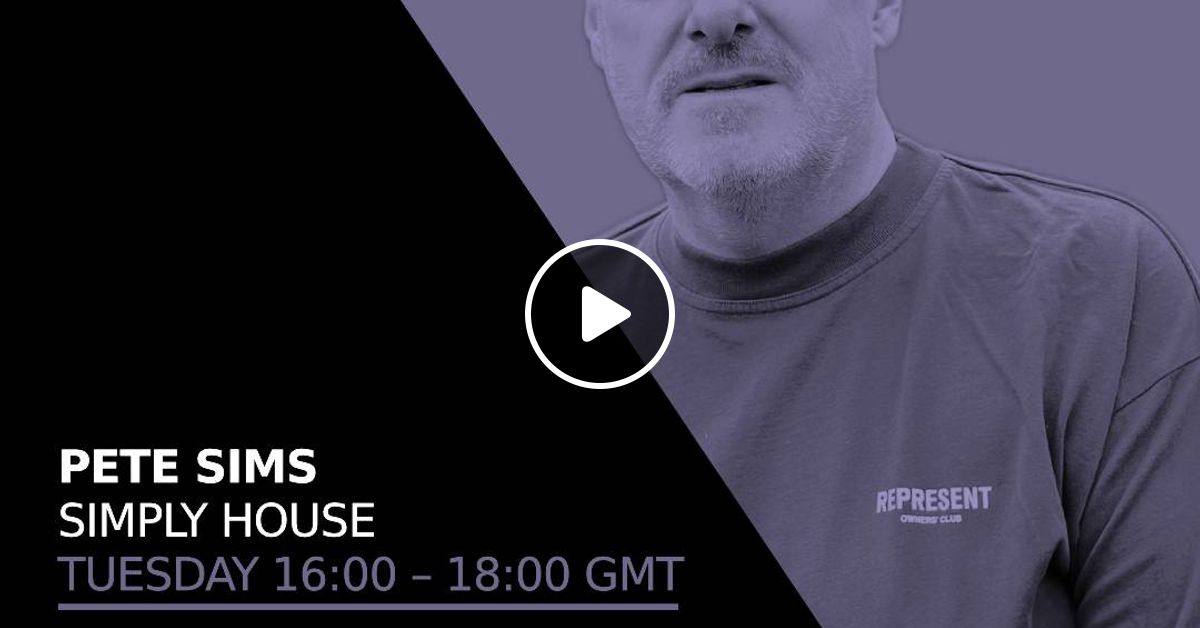 Pete Sims - Simply House 16 JUL 2024 by House FM | Mixcloud