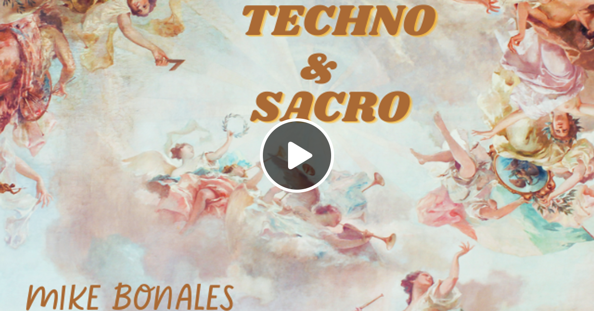 Techno & Sacro by Mike Bonales | Mixcloud