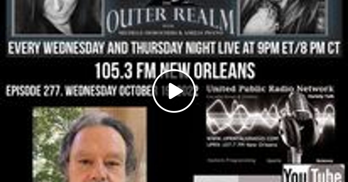 The Outer Realm Welcomes John Kachuba, October 19th, 2022 United Public Radio by UFO Paranormal ...