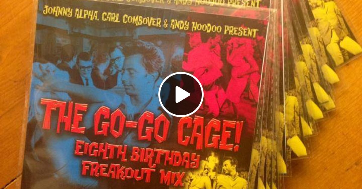 The Go-Go Cage 8th Anniversary Shakedown by Johnny Alpha | Mixcloud