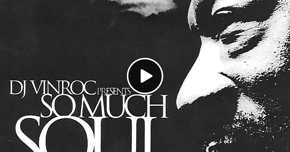 DJ Vinroc - So Much Soul Volume 2 by DJ Fussbucket & Special K | Mixcloud