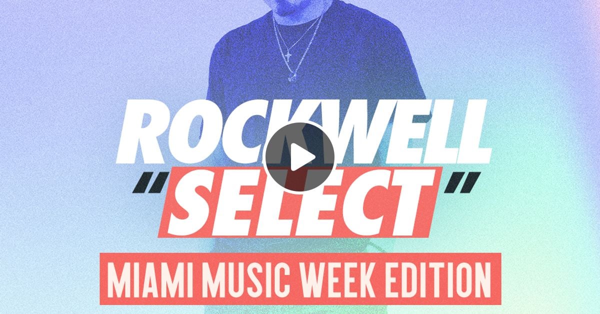 ROCKWELL SELECT - DJ ILLICIT - MIAMI MUSIC WEEK 2022 (ROCKWELL RADIO 090) by Rockwell Radio ...