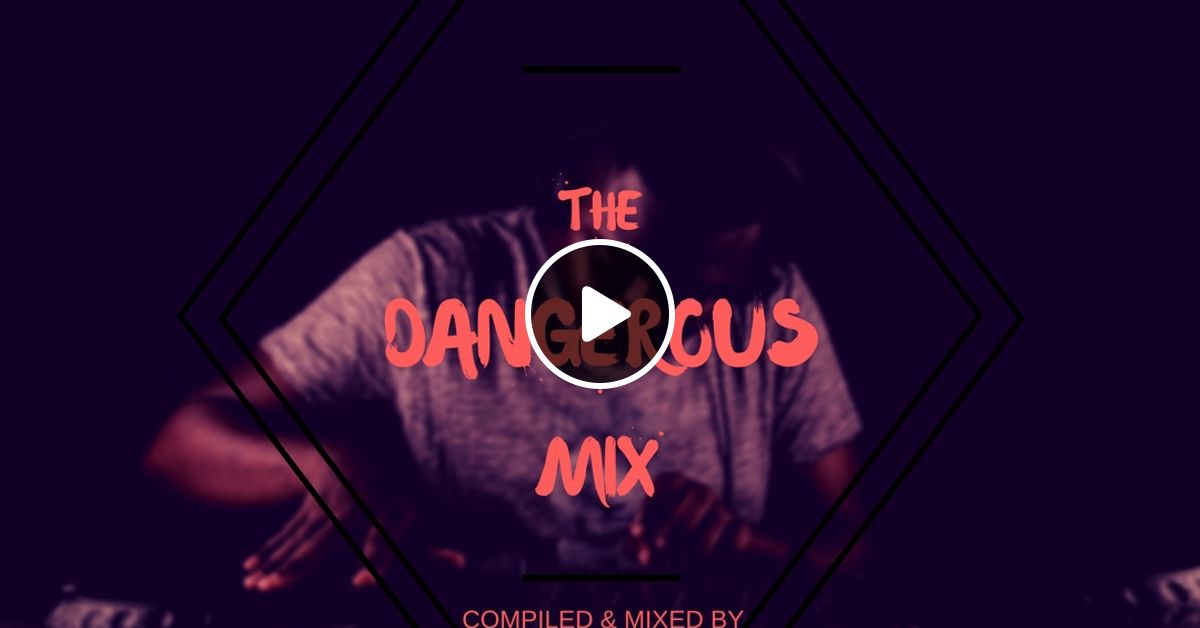 THE DANGEROUS MIX SERIES (CHAPTER TWO) By DJ LOFT by Dj Loft | Mixcloud
