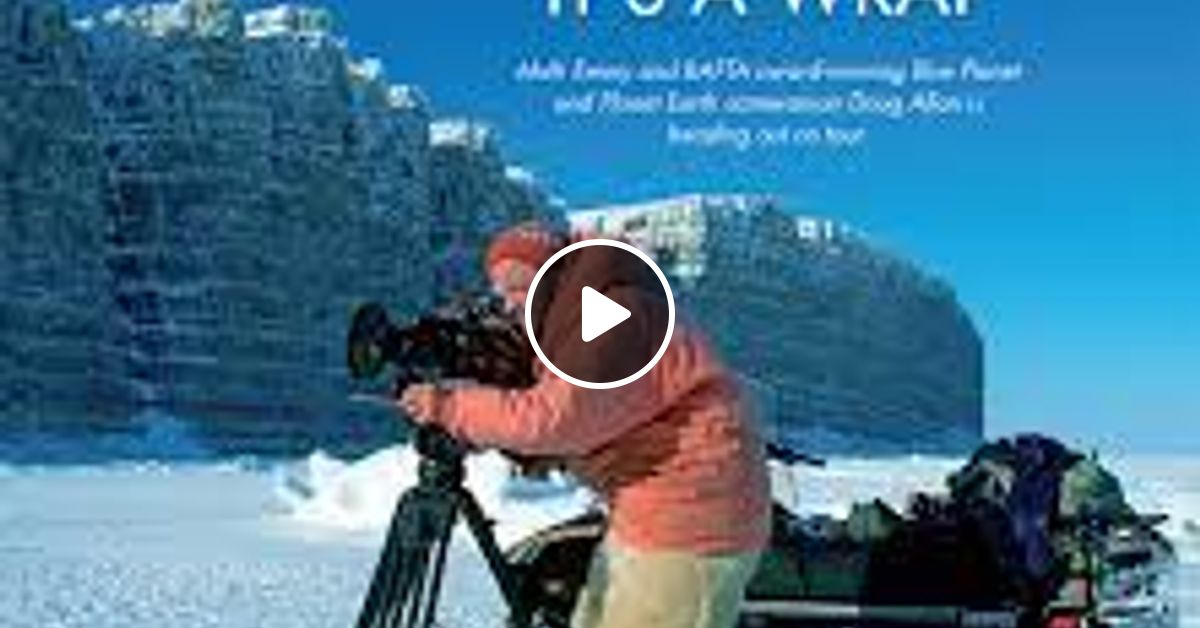 Radio interview with Doug Allan, award winning Cameraman on 'Blue ...