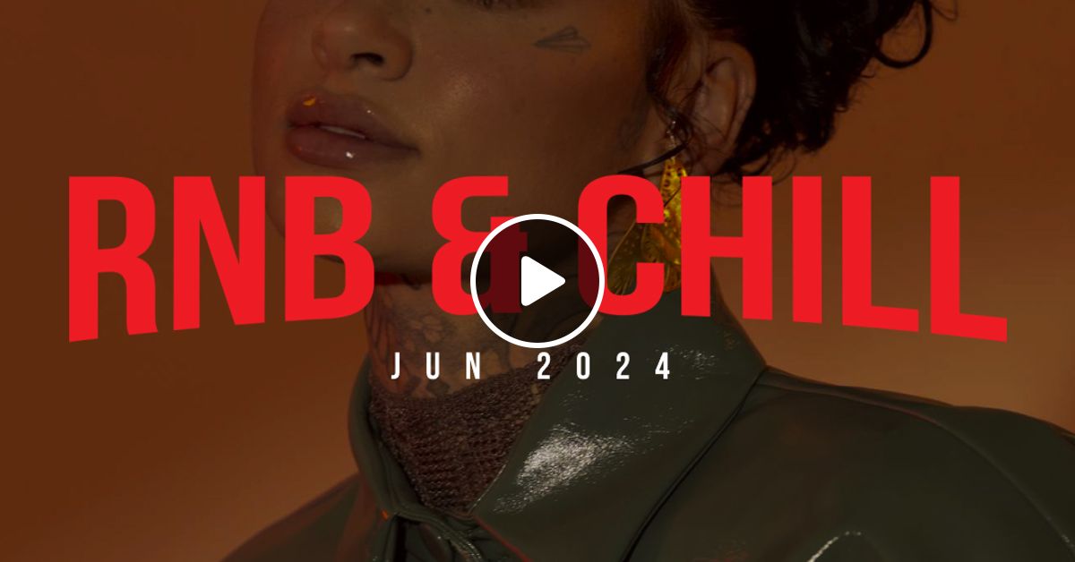 RNB & Chill (New RNB Slaps & Classics) Jun 2024 by Dennis Blaze | Mixcloud