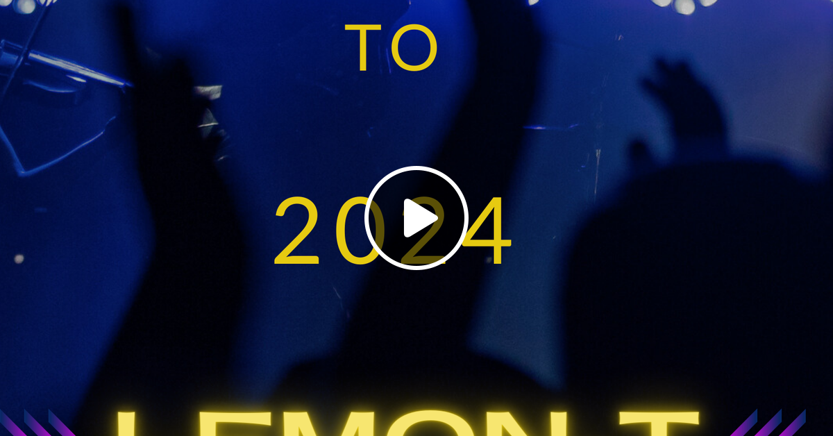 Welcome to 2024 Live by Lemon_T | Mixcloud