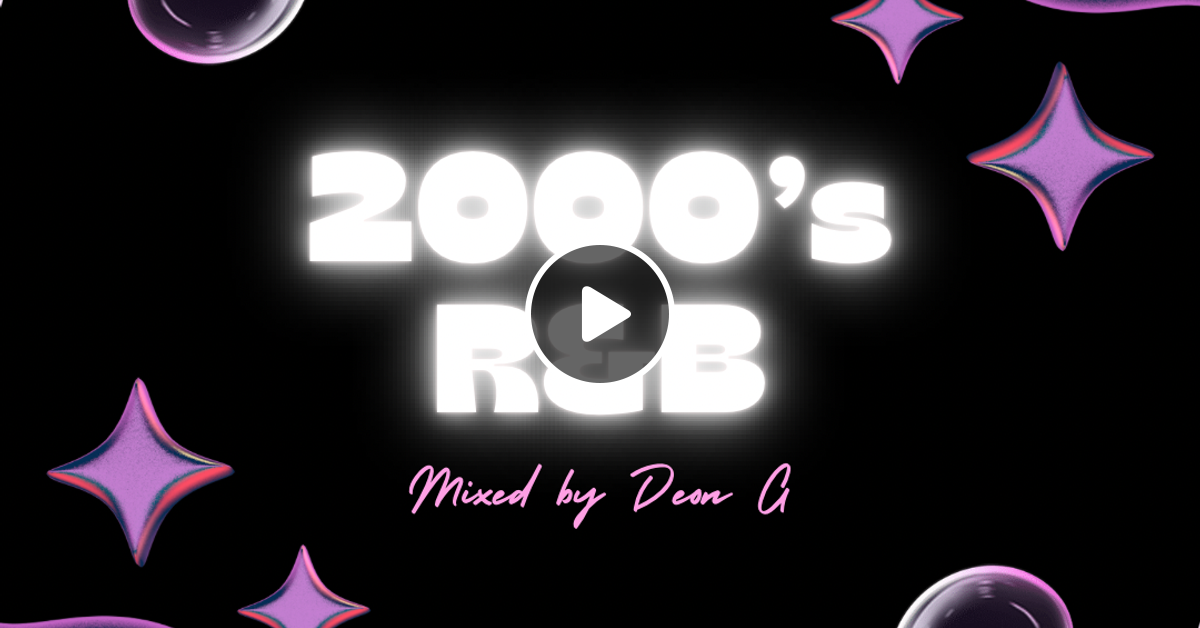 2000s R&B (May 2025) by Deon G | Mixcloud