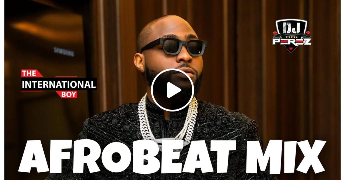 DJ Perez - Afrobeat Mix 2025 by DJ_PEREZ_254 | Mixcloud