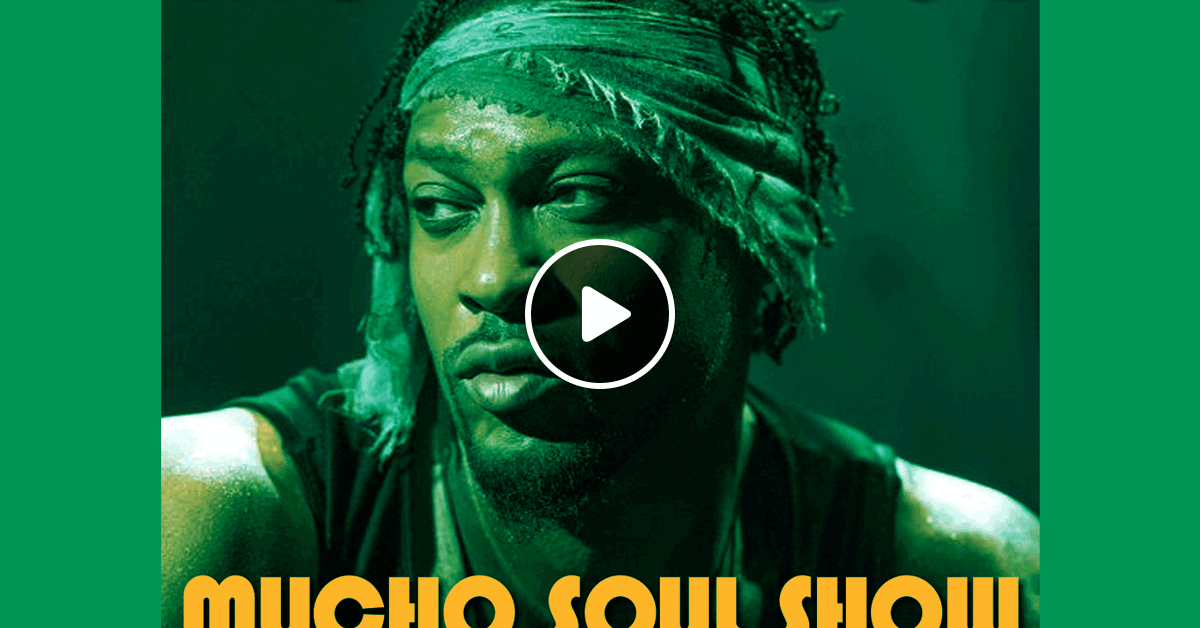 The Mucho Soul Show w/ Alan Kenny Arscott & Ket Shah ~ 21.10.25 by ...