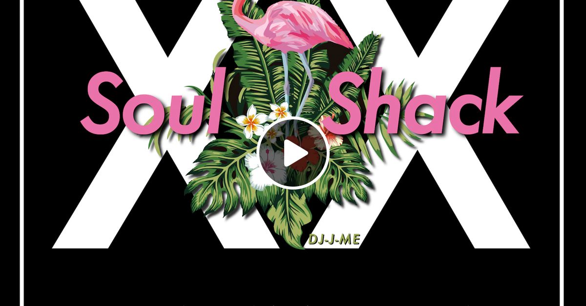 The Soul Shack (Nov 2025) aka "20 Year Anniversary Mix" by DJ-J-ME (The ...
