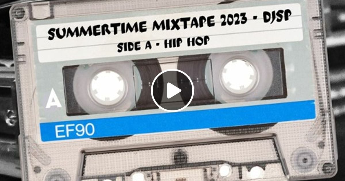 DJ SP - Summertime Mixtape 2023 Side A - Hip-Hop by dds330 | Mixcloud