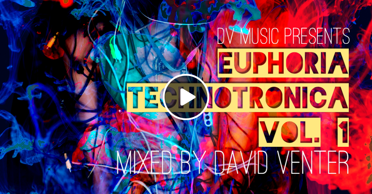 DV MUSIC - Euphoria Technotronica Vol.1 Mixed by David Venter [ Techno ...