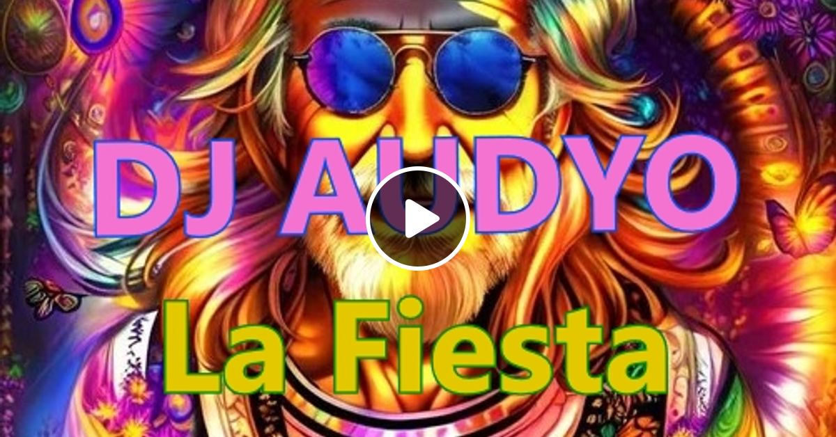 DJ AUDYO - La Fiesta #Tribal Tech House by DJ AUDYO Pencipta Ruang ...