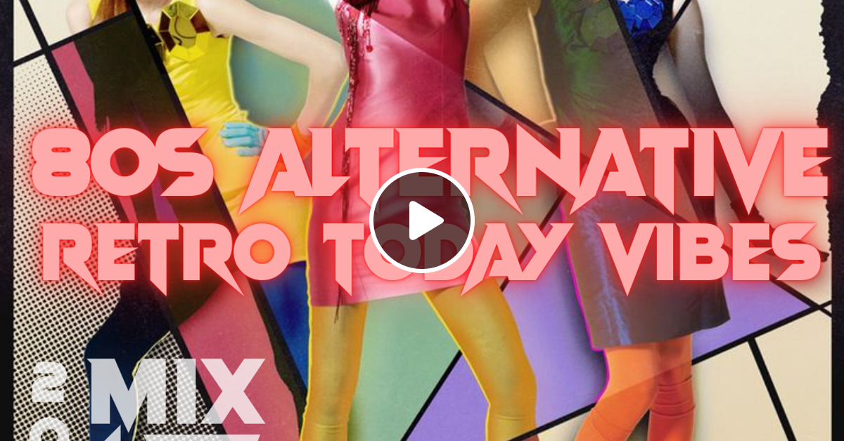 80s Alternative Retro Todays Vibes Mix 2024.17 by DJose Dance Mixes ...