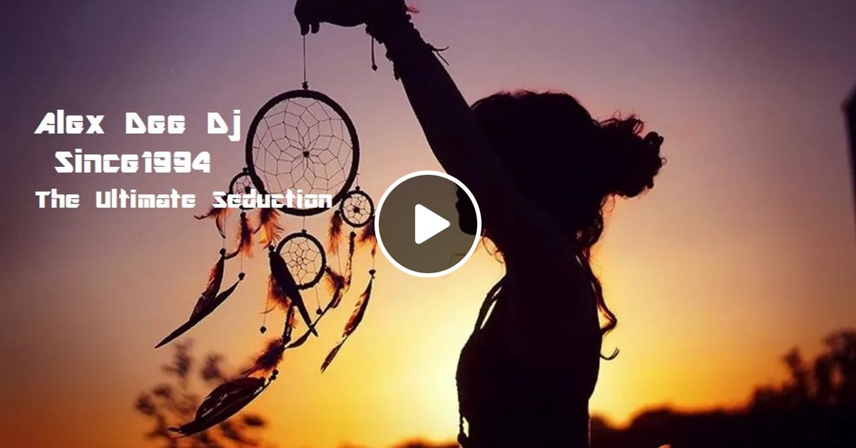 Alex Dee Dj Since1994 - The Ultimate Seduction 2025 by Alex Dee Dj Since1994 | Mixcloud