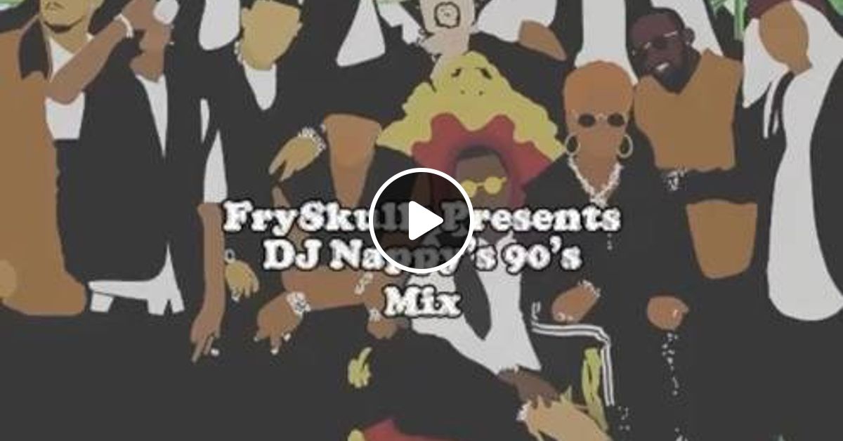 DJ Nappy - 90s Mix by dds330 | Mixcloud
