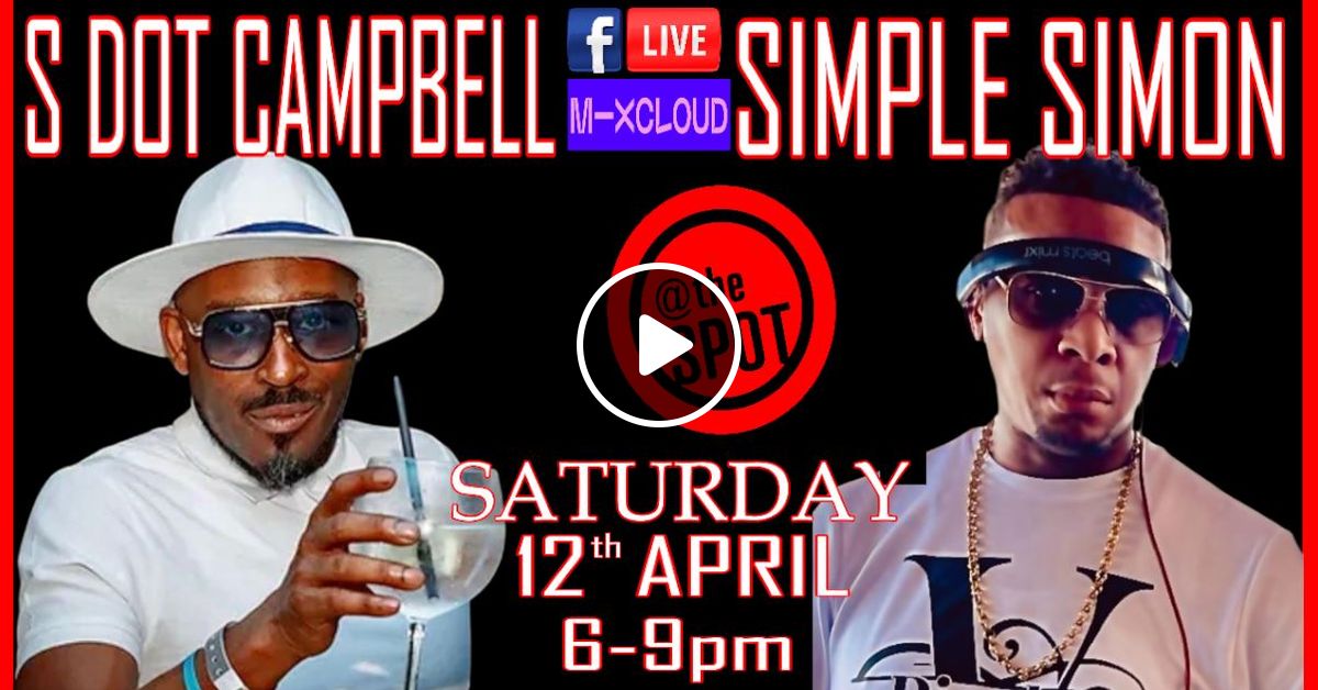 S DOT CAMPBELL & DJ SIMPLE SIMON @thespot April 2025 (part 2) by ...