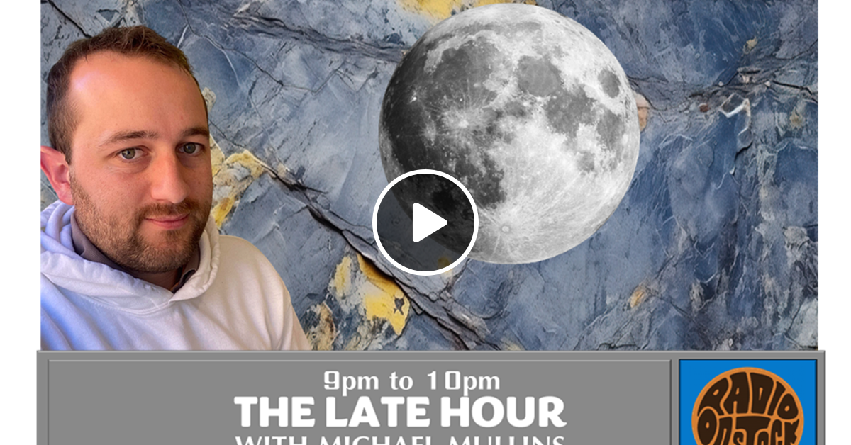 THE LATE HOUR with MICHAEL MULLINS by Friends Of Radio Odstock | Mixcloud