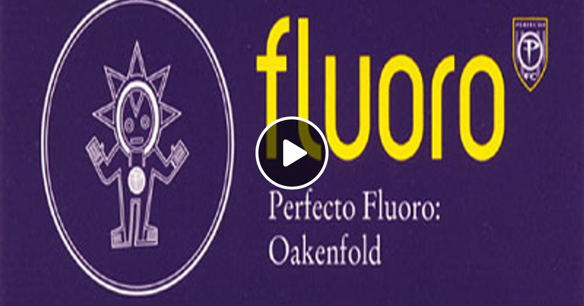 Paul Oakenfold - Perfecto Fluoro (1996) by rhybooze | Mixcloud