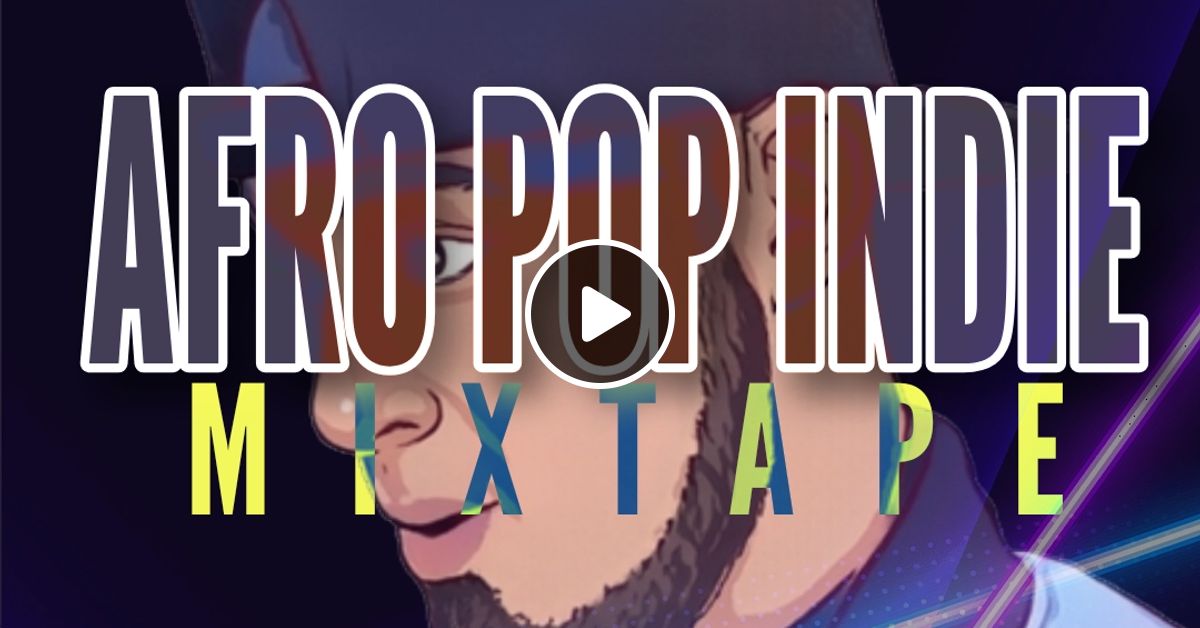 AFRO POP INDIE (AFRO VS THE WORLD) MASHUP MIX by Dj Hunky™ | Mixcloud