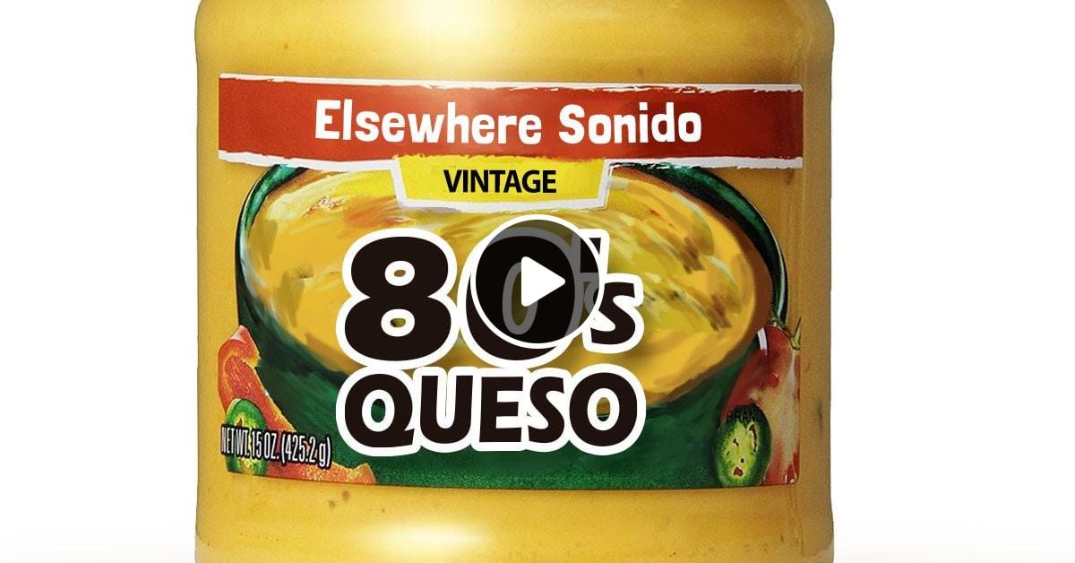 80's Queso (Cheesy Covers en Español) by Elsewhere Sonido | Mixcloud