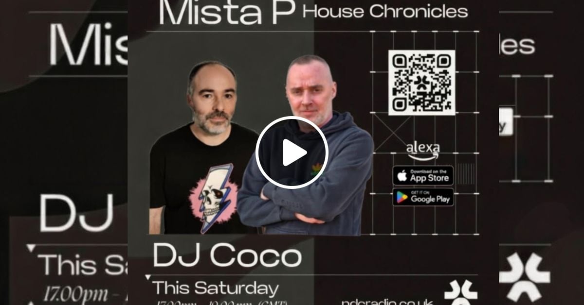 House Chronicles with Mista P - Guest Dj. Coco 30-05-2026 by ...