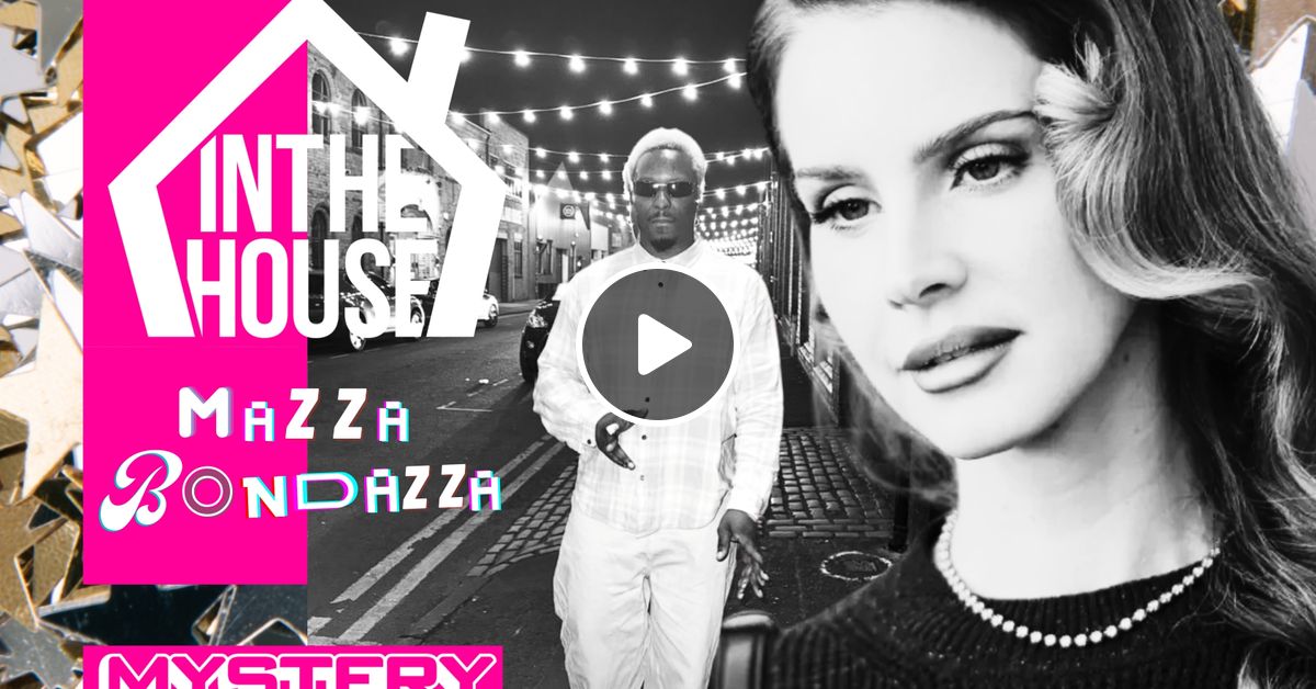 MAZZA BONDAZZA HOUSE Mix #MYSTERYJINTHEHOUSE - Tickets: SKIDDLE.COM ...