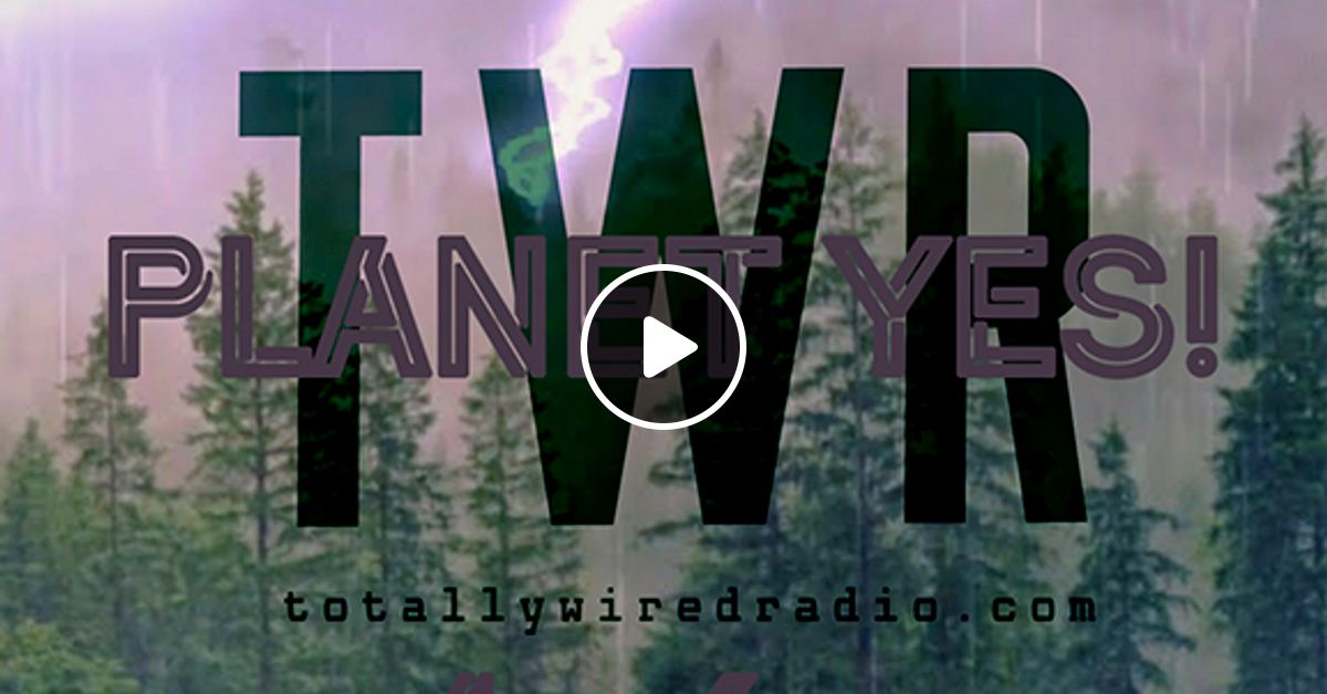Planet Yes!! Marcus Agerman Ross ~ 24.10.22 by Totally Wired Radio ...