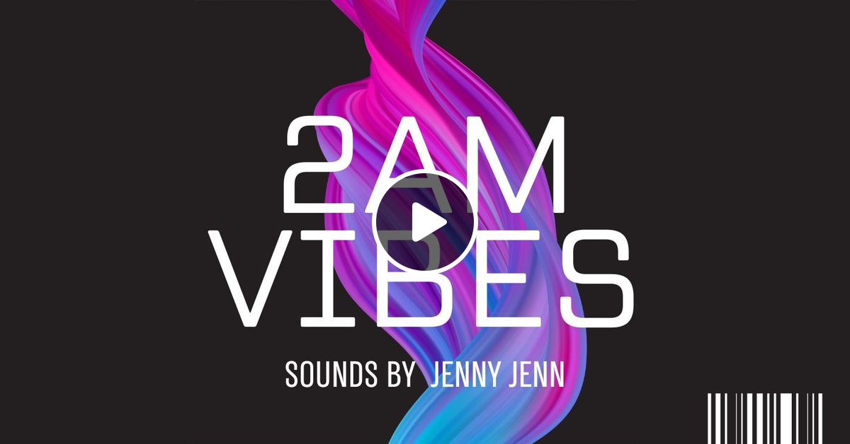 2AM VIBES - PART 2 by MY SUNDAY SESSIONS Jenny Jenn | Mixcloud