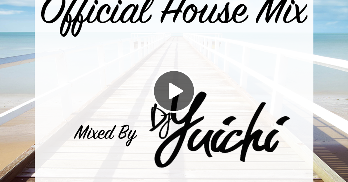 DJ Yuichi Official HOUSE MIX by Tryhard DJ Academy | Mixcloud