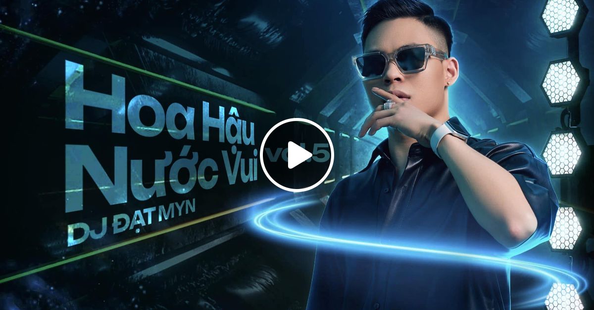 Mixtape Hoa Hậu Nước Vui vol 5 - dj đạt myn by Tuân Louis | Mixcloud