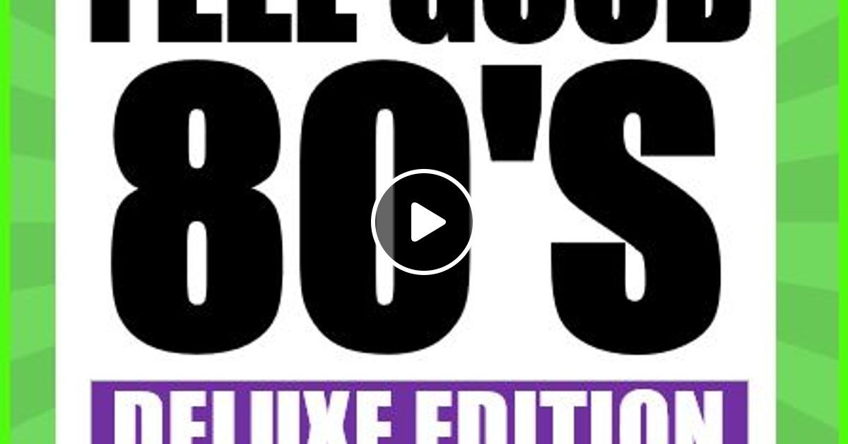 FEEL GOOD 80'S : 3 - DELUXE EDITION by RPM | Mixcloud
